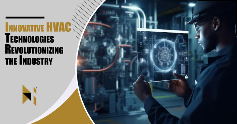 Innovative HVAC Technologies Revolutionizing The Industry